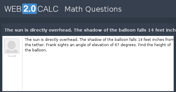 View question - The sun is directly overhead. The shadow of the balloon ...