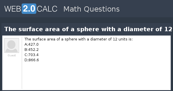 View question - The surface area of a sphere with a diameter of 12 ...