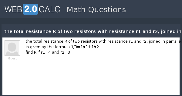 View question - the total resistance R of two resistors with resistance ...