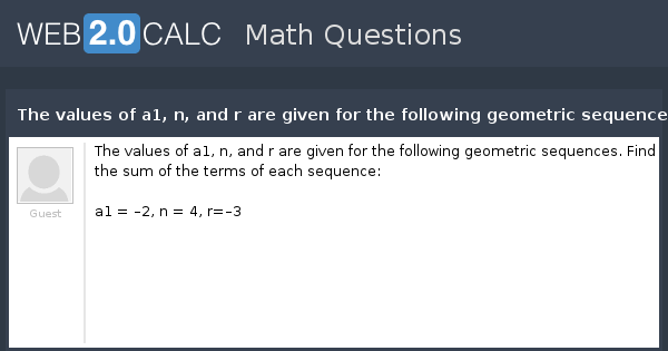 View question - The values of a1, n, and r are given for the following ...