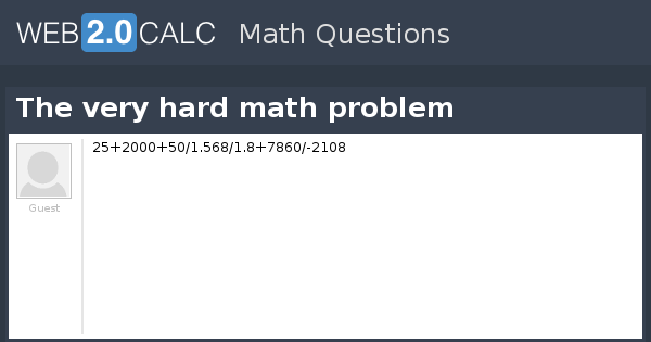 View question - The very hard math problem