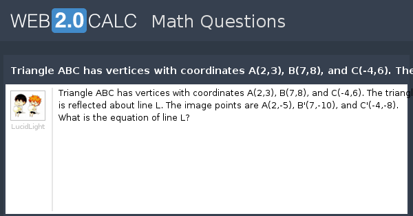 View Question Triangle Abc Has Vertices With Coordinates A 2 3 B 7 8 And C 4 6 The