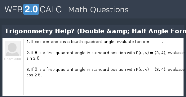 View question - Trigonometry Help? (Double & Half Angle Formulas)