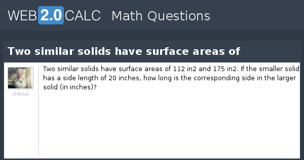 View question - Two similar solids have surface areas of