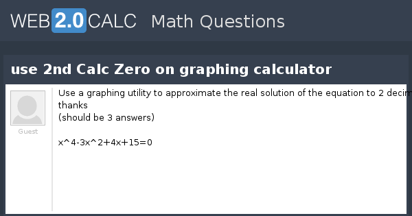 View question - use 2nd Calc Zero on graphing calculator
