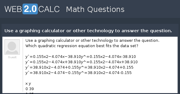 View question - Use a graphing calculator or other technology to answer ...