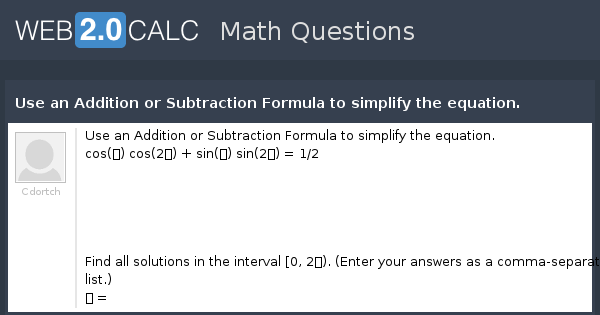 View question - Use an Addition or Subtraction Formula to simplify the ...