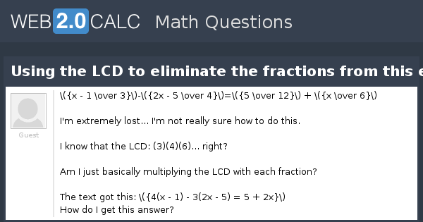 View question - Using the LCD to eliminate the fractions from this ...