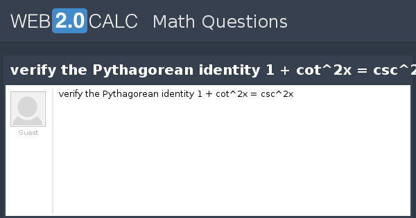 View question - verify the Pythagorean identity 1 + cot^2x = csc^2x