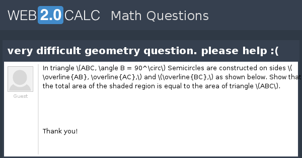 View question - very difficult geometry question. please help