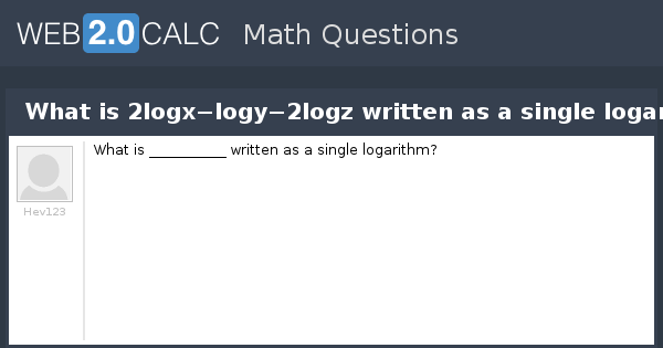 View question - What is 2logx−logy−2logz written as a single logarithm?