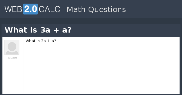 View question - What is 3a + a?