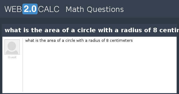 View question - what is the area of a circle with a radius of 8 centimeters