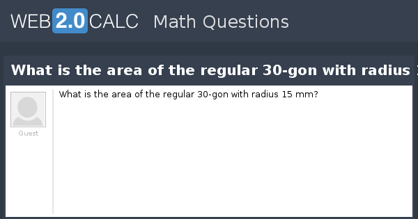 View question - What is the area of the regular 30 -gon with radius 15 mm?