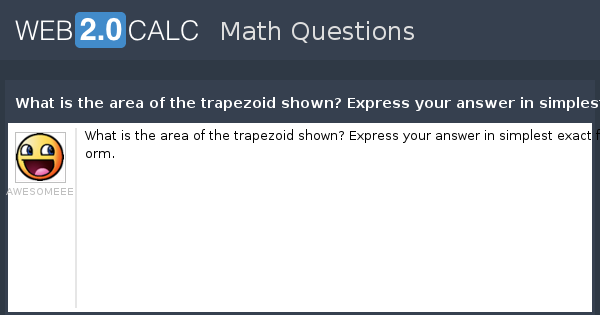 View question - What is the area of the trapezoid shown? Express your ...