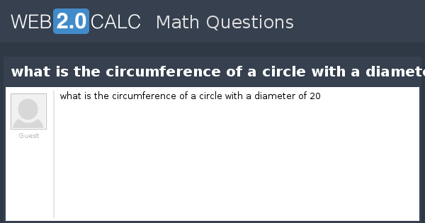 View question - what is the circumference of a circle with a diameter of 20