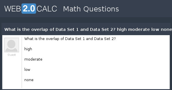 View Question What Is The Overlap Of Data Set 1 And Data Set 2 High