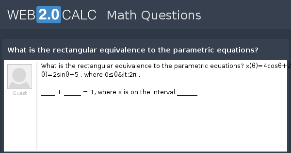 View question - What is the rectangular equivalence to the parametric ...