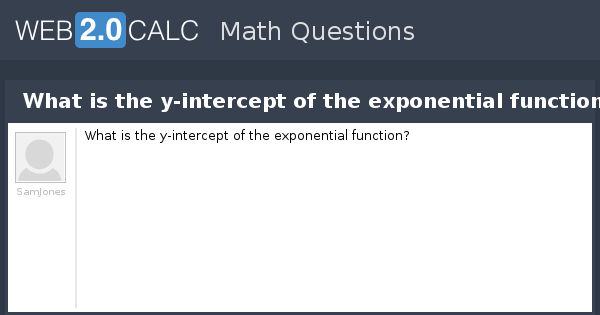 View question - What is the y-intercept of the exponential function?