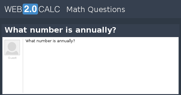 View question - What number is annually?