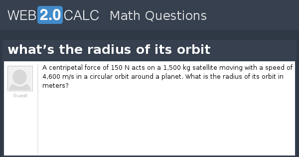 View Question Whats The Radius Of Its Orbit