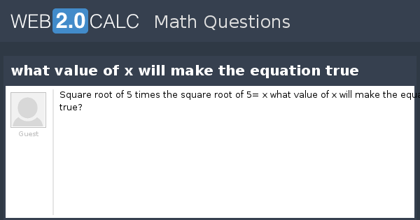 View question - what value of x will make the equation true