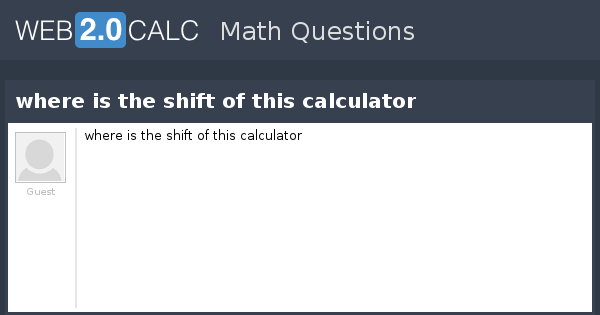 View question - where is the shift of this calculator