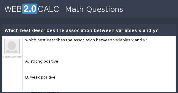 View question - Which best describes the association between variables x and y?
