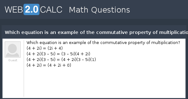 View Question Which Equation Is An Example Of The Commutative 