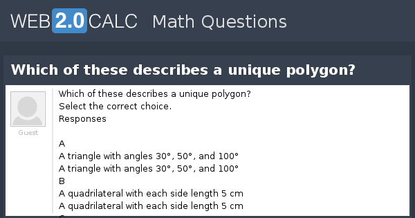 View question - Which of these describes a unique polygon?