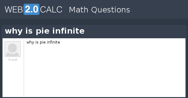 View question - why is pie infinite