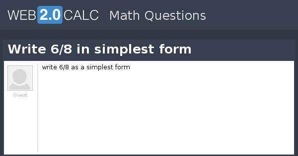 View Question Write 6 8 In Simplest Form
