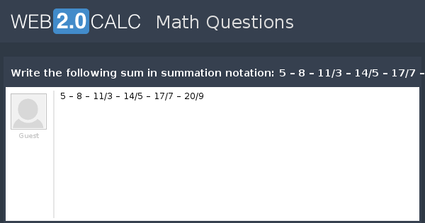 View question - Write the following sum in summation notation: 5 – 8 ...