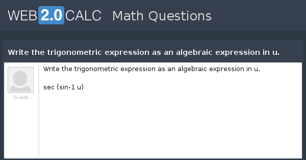 View question - Write the trigonometric expression as an algebraic ...