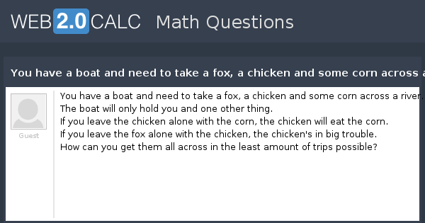 View question - You have a boat and need to take a fox, a chicken and ...