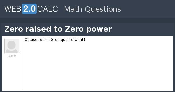 View question - Zero raised to Zero power